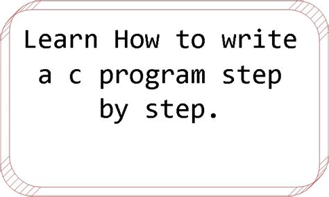 Learn How To Write C Program Step By Step Computer Related Information