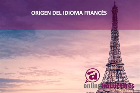 ¿conoces El Origen Del Idioma Francés Online Traductores