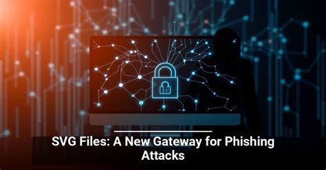 Svg Files A New Gateway For Phishing Attacks Americaven Llc