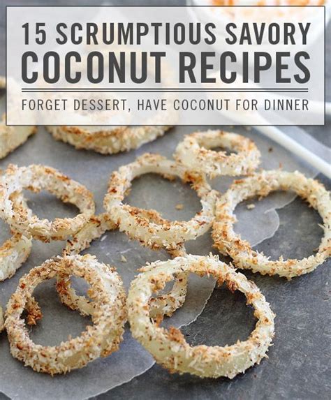 15 Best Ever Savory Coconut Recipes Coconut Recipes Shredded Coconut