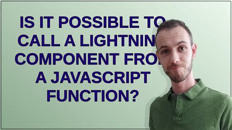 Salesforce Is It Possible To Call A Lightning Component From A Javascript Function Youtube
