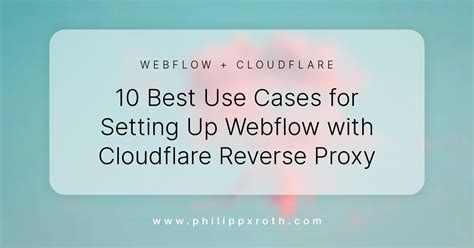 10 Best Use Cases For Setting Up Webflow With Cloudflare Reverse Proxy