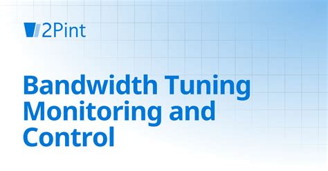 Bandwidth Tuning Monitoring And Control Product Documentation