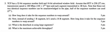 Solved 5 Tcp Has A 32 Bit Sequence Number Field And 16 Bit