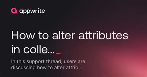 How To Alter Attributes In Collections Threads Appwrite