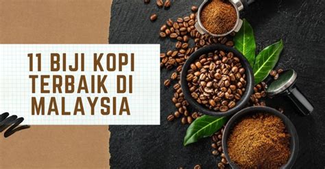 11 Biji Kopi Terbaik Di Malaysia 2025