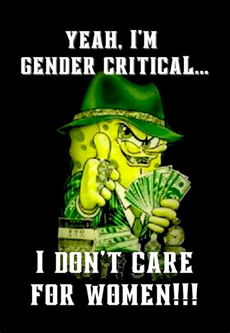 Reactions On Twitter Gangster Spongebob Holding Money Yeah Im Gender Critical I Dont Care