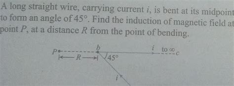 [answered] A Long Straight Wire Carrying Current I Is Bent At Its Kunduz