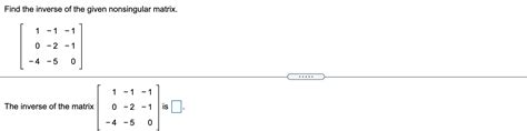 Solved Find The Inverse Of The Given Nonsingular Matrix 1 1