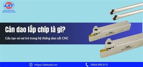 Cán Dao Lắp Chíp Là Gì Cấu Tạo Và Vai Trò Trong Hệ Thống Dao Cắt Cnc