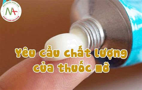 Tìm Hiểu Về định Nghĩa Thuốc Mỡ Theo Dược điển Việt Nam Và Tác Dụng Của Nó