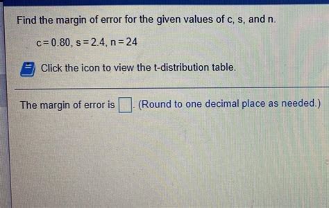 Solved Find The Margin Of Error For The Given Values Of C Chegg