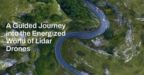 A Guided Journey Into The Energized World Of Lidar Drones