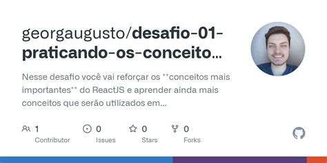 Github Georgaugustodesafio 01 Praticando Os Conceitos Do Reactjs Nesse Desafio Você Vai