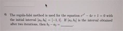 solved 6 the regula falsi method is used for the equation