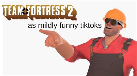 Tf2 As Mildly Funny Tiktoks Youtube