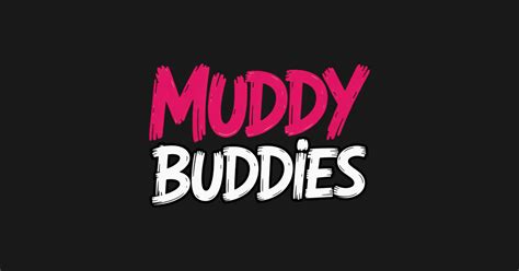 Muddy Buddies Muddy Race Mud Run Muddy Buddies Muddy Race Mud Run T