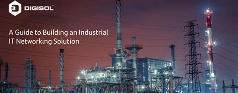 A Guide To Building An Industrial IT Networking Solution Digisol