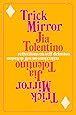 Trick Mirror Reflections On Self Delusion 9780525510543