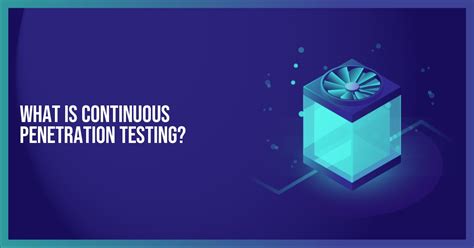 What Is Continuous Penetration Testing