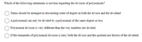 Which Of The Following Statements Is Not True Regarding The Division Of Polynomials Terms