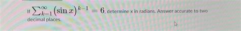 Solved If ∑k1∞sinxk−16 Determine X In Radians Answer