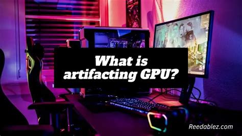 What Is Artifacting GPU Causes Effects And Solutions Reed Reedablez