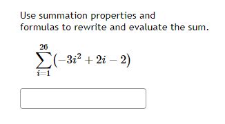 Solved Use Summation Properties Andformulas To Rewrite And Chegg Com
