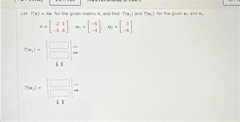 Solved Let T X Ax For The Given Matrix A And Find T U Chegg
