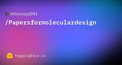 Introvoyz041 Papersformoleculardesign · Datasets At Hugging Face