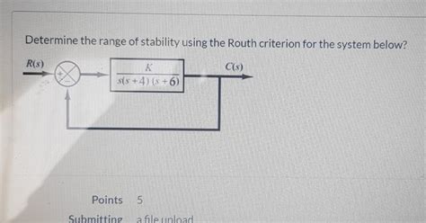 Solved Determine The Range Of Stability Using The Routh Chegg