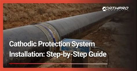 Cathodic Protection System Installation Step By Step Guide Cathpro