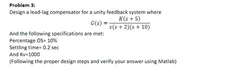 Solved Problem Design A Lead Lag Compensator For A Unity Chegg