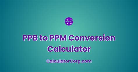 Ppb To Ppm Conversion Calculator A Precise Tool For Measurement Conversion