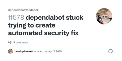 Dependabot Stuck Trying To Create Automated Security Fix · Issue 578 · Dependabotfeedback · Github
