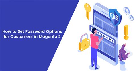 How To Set Password Options For Customers In Magento 2 Magecomp
