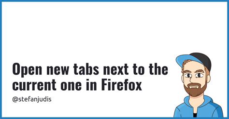 Open New Tabs Next To The Current One In Firefox Stefan Judis Web