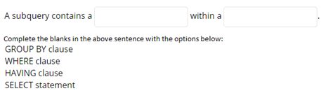 Solved A Subquery Contains A Within A Complete The Blanks In