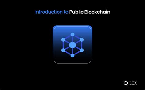 Introduction To Public Blockchain Lcx