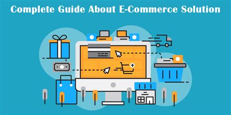Complete Guide About E Commerce Solution Ebusiness Guru