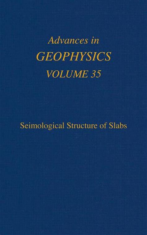 Advances In Geophysics Advances In Geophysics Seismological Structure Of Slabs Volume 35 Book