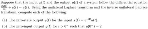 Solved Suppose That The Input Xt And The Output Yt Of A System Follow The Differential