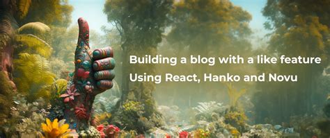 🪄 Building A Blog With A Liking Feature Using React Hanko And Novu 🔥