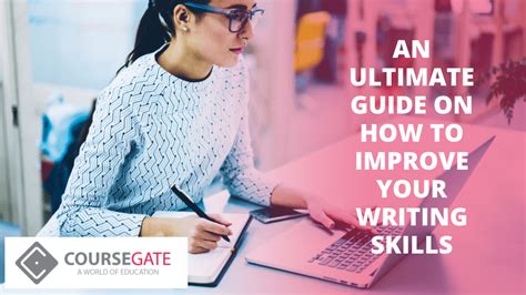 An Ultimate Guide On How To Improve Your Writing Skills Course Gate