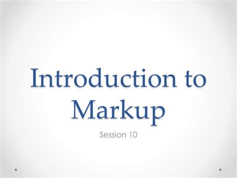 Ppt Introduction To Markup Powerpoint Presentation Free Download