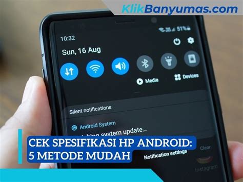 Cek Spesifikasi Hp Android Metode Mudah Klik Banyumas