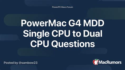 Powermac G4 Mdd Single Cpu To Dual Cpu Questions Macrumors Forums