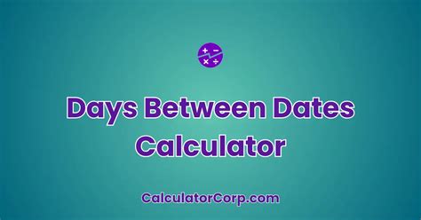 Days Between Dates Calculator