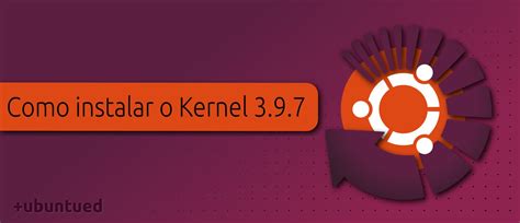 Como Instalar O Novo Kernel Linux 397 No Ubuntu 13041210 Ubuntued
