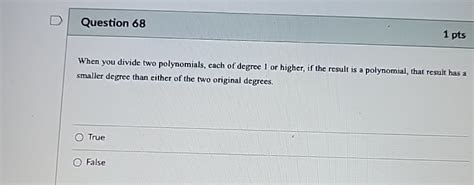 Solved Question 681 ﻿ptswhen You Divide Two Polynomials